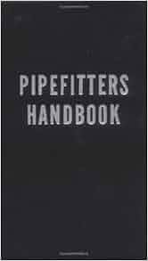 Pipefitters Handbook: Forrest Lindsey: 9780831130190: Amazon.com: Books