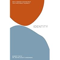 Identity: Robert Fritz, Dr. Wayne Scott Andersen, Cathryn Lykes/DC ...