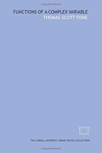 Functions of a complex variable: Fiske, Thomas Scott: 9781429702133: Amazon.com: Books