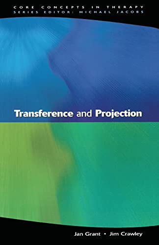 Transference And Projection: Mirrors to the Self (Core Concepts in ...