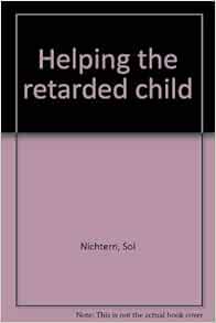 Helping the retarded child: Nichtern, Sol: 9780448013053: Amazon.com: Books
