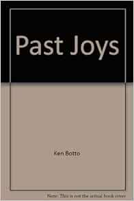 Past Joys: Botto, Ken: 9780877011163: Amazon.com: Books