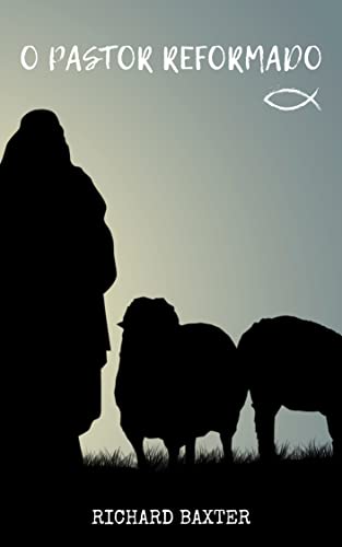 O Pastor Reformado - eBook, Resumo, Ler Online e PDF - por Baxter, Richard