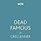 Dead Famous: An Unexpected History of Celebrity from Bronze Age to ...
