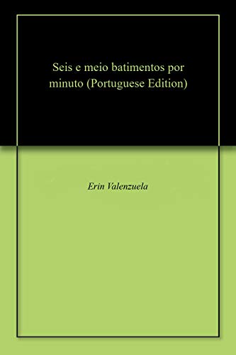 Seis e meio batimentos por minuto - eBook, Resumo, Ler Online e PDF ...