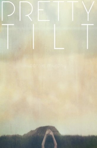 Pretty Tilt: Murphy, Carrie: 9780615619279: Amazon.com: Books