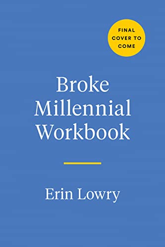 Broke Millennial Workbook: Take Control and Get Your Financial Life ...