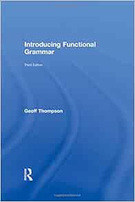 Amazon.com: Introducing Functional Grammar (9780415826303): Thompson ...