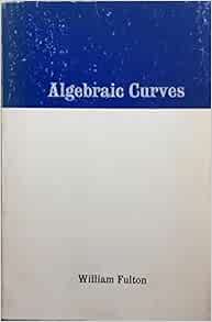Algebraic Curves: An Introduction to Algebraic Geometry (Mathematics ...