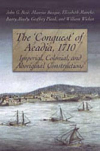 The 'Conquest' of Acadia, 1710: Imperial, Colonial, and Aboriginal ...