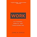 Work: Its Purpose, Dignity, and Transformation - Kindle edition by ...