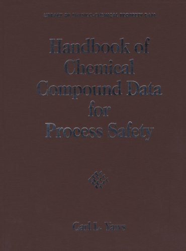 Handbook of Chemical Compound Data for Process Safety: Yaws, Carl L ...