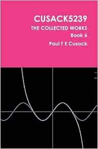 CUSACK5239 THE COLLECTED WORKS Book 6: Cusack, Paul T E: 9781312599314 ...