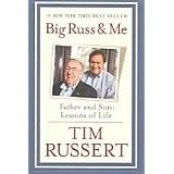 Big Russ and Me: Father and Son: Lessons of Life: Russert, Timothy J ...