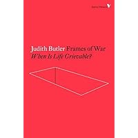 Frames of War: When Is Life Grievable? (Radical Thinkers): Butler ...
