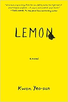 Lemon: A Novel: Kwon Yeo-sun, Hong, Janet: 9781635420883: Amazon.com: Books