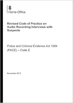 Police and Criminal Evidence Act 1984 (PACE) code E: revised code of ...