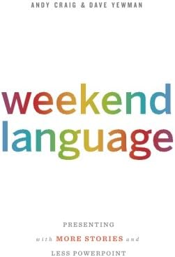 Weekend Language: Presenting with More Stories and Less PowerPoint ...