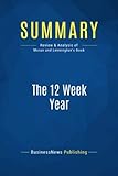 The 12 Week Year: Get More Done in 12 Weeks than Others Do in 12 Months ...