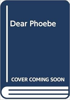 Dear Phoebe: Alexander, Sue: 9780316031325: Amazon.com: Books