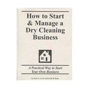 How to Start & Manage a Dry Cleaning Business: Jerre G. Lewis, Leslie D ...