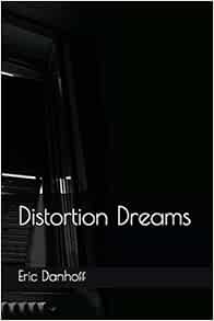 Amazon.com: Distortion Dreams (9781717741356): Eric Danhoff: Books