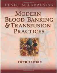 Modern Blood Banking & Transfusion Practices (Modern Blood Banking and ...
