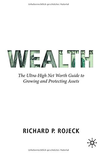 Wealth: The Ultra-High Net Worth Guide to Growing and Protecting Assets ...