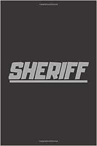 Sheriff Notebook: Lined Notebook / Journal Gift 120 Pages 6x9 inches ...