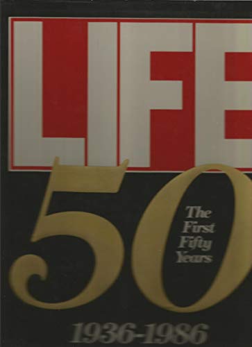 Life the First Fifty Year, 1936-1986: Life Magazine: 9780316526135 ...