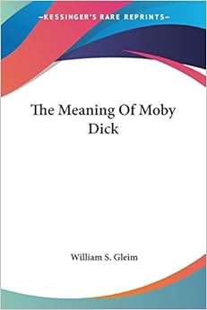 The Meaning Of Moby Dick: Amazon.co.uk: Gleim, William S ...