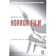 Music in the Horror Film: Listening to Fear (Routledge Music and Screen ...