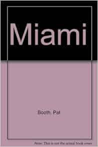 Miami: Pat Booth: 9781879371217: Amazon.com: Books