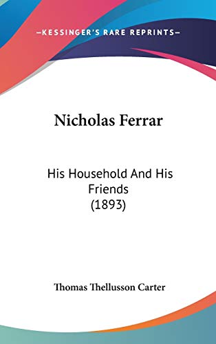 Nicholas Ferrar: His Household And His Friends (1893): Carter, Thomas ...