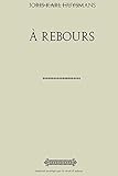 Amazon.fr - A rebours - Huysmans, Marc Fumaroli - Livres