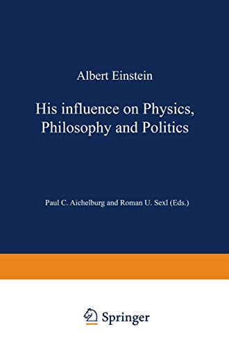 Albert Einstein: His Influence on Physics, Philosophy and Politics by P ...