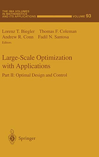 Large-Scale Optimization with Applications: Part II: Optimal Design and Control (The IMA Volumes ...