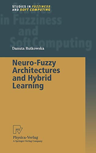 Neuro-Fuzzy Architectures and Hybrid Learning (Studies in Fuzziness and ...