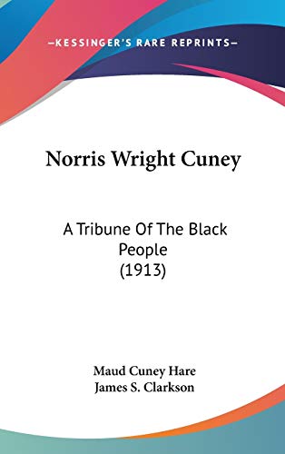 Norris Wright Cuney: A Tribune Of The Black People (1913): Hare, Maud ...