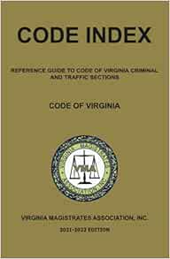Code Index: Reference Guide to Code of Virginia Criminal and Traffic ...