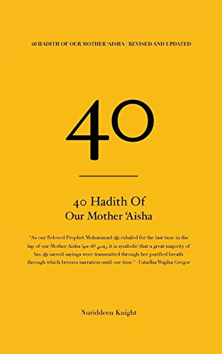 40 Hadith of 'Aisha: Knight, Nuriddeen: 9781643163963: Amazon.com: Books