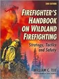 Firefighter's Handbook on Wildland Firefighting: Strategy, Tactics and ...
