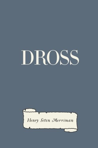 Dross: Merriman, Henry Seton: 9781530096398: Amazon.com: Books