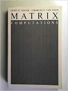 Matrix computations: GOLUB, Gene H. & LOAN, Charles F.Van ...