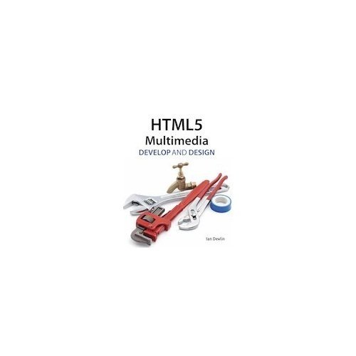 HTML5 Multimedia: Develop and Design: Ian Devlin: 9788131786840: Amazon ...