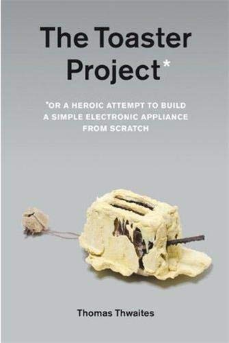 The Toaster Project: Or a Heroic Attempt to Build a Simple Electric ...