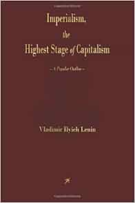 Imperialism, the Highest Stage of Capitalism: Vladimir Ilyich Lenin ...