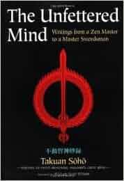The Unfettered Mind [Deluxe Edition] Gift edition edition: Takuan Soho ...