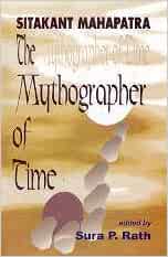 Sitakant Mahapatra: The Mythographer of Time: 9788121004015: Amazon.com ...