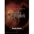 Focus On the Family's The Truth Project Study Guide: Focus on the ...